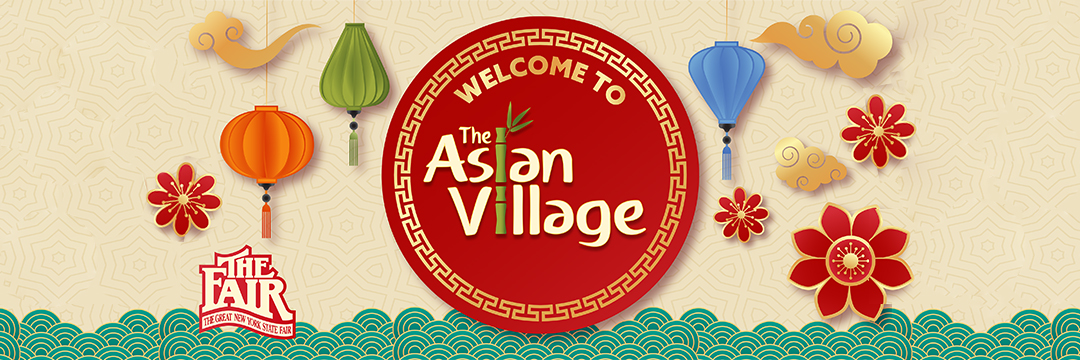 Asian Village • Aug. 26-30 - The Great New York State Fair